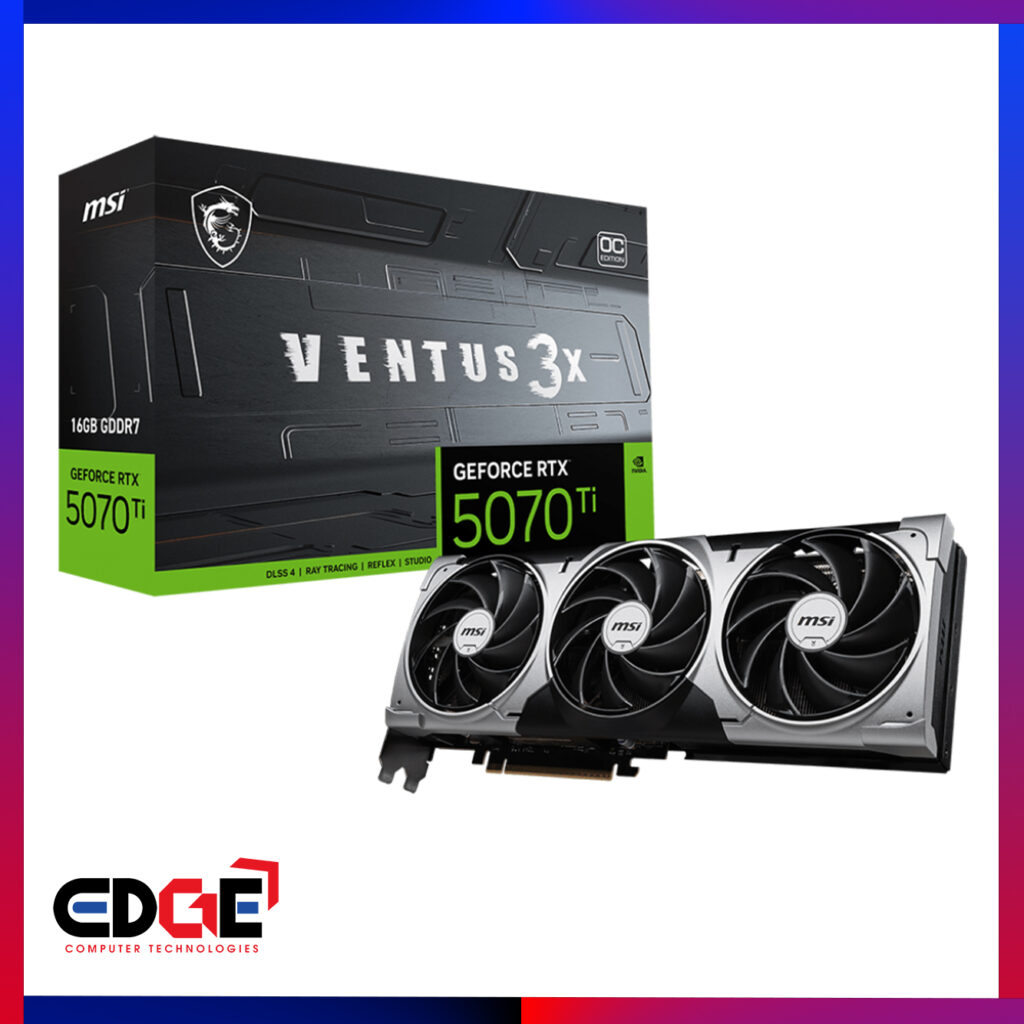 MSI GeForce RTX 5070 Ti 16G VENTUS 3X OC GPU – EDGE Computer Technologies